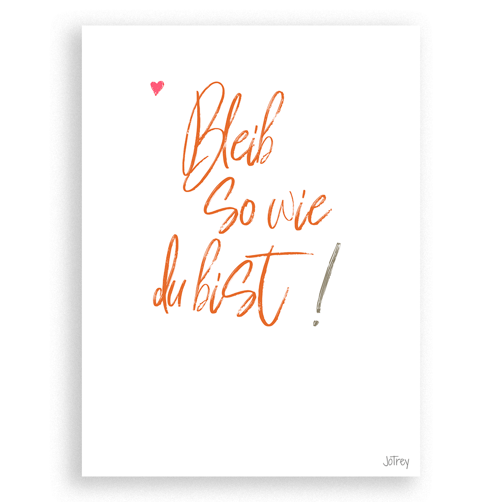 Bleib So Wie Du Bist Jotrey Up Your Life 